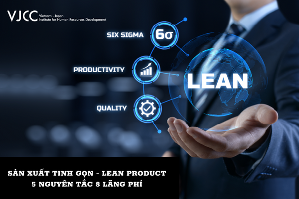 SẢN XUẤT TINH GỌN - LEAN PRODUCT - 5 NGUYÊN TẮC 8 LÃNG PHÍ